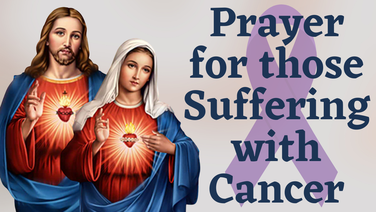 A Prayer for Those with Cancer - The Catholic Crusade