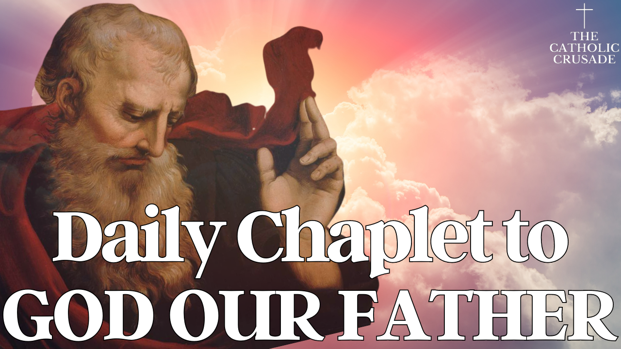 Daily Chaplet to God Our Father - The Catholic Crusade