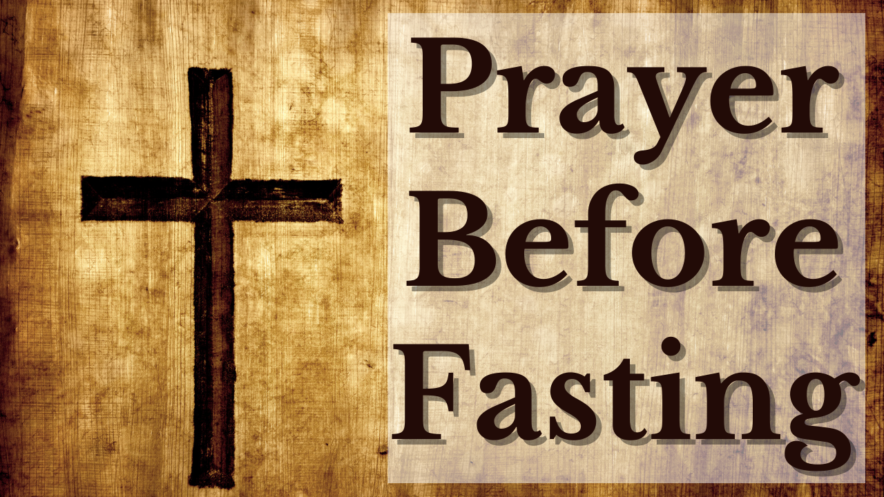 A Prayer Before Fasting - The Catholic Crusade