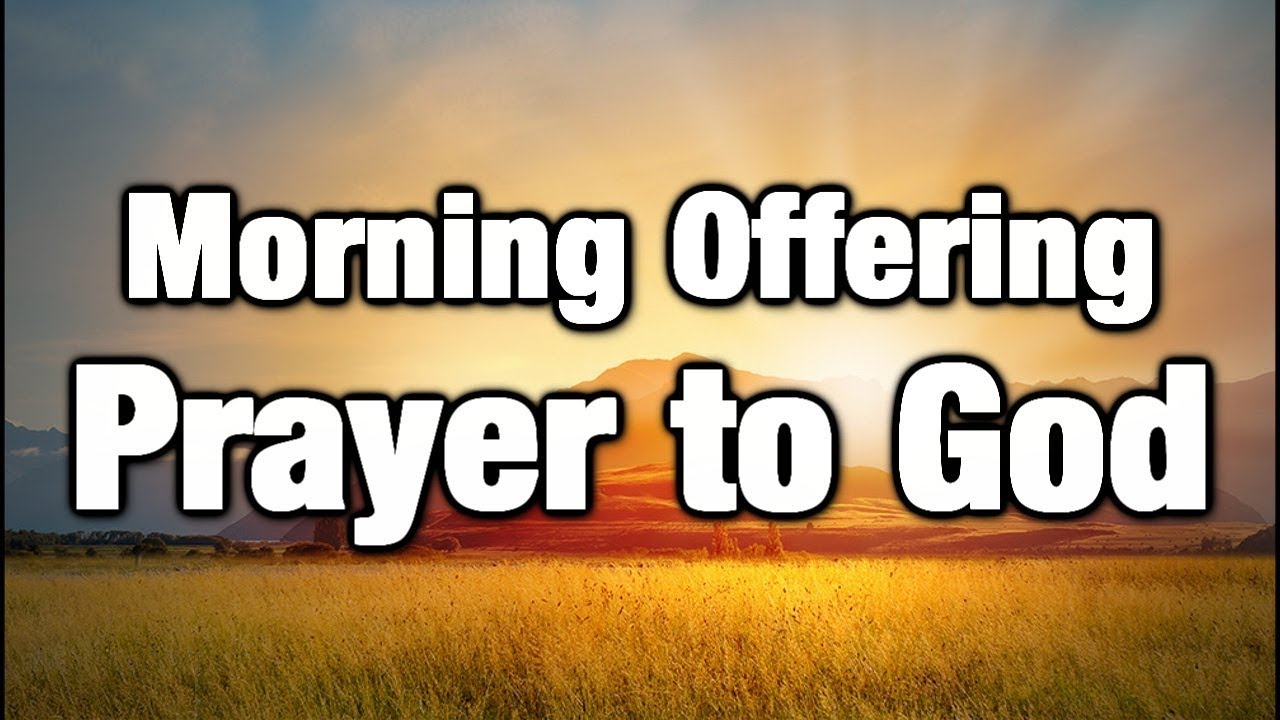 Morning Offering Prayer to God - The Catholic Crusade
