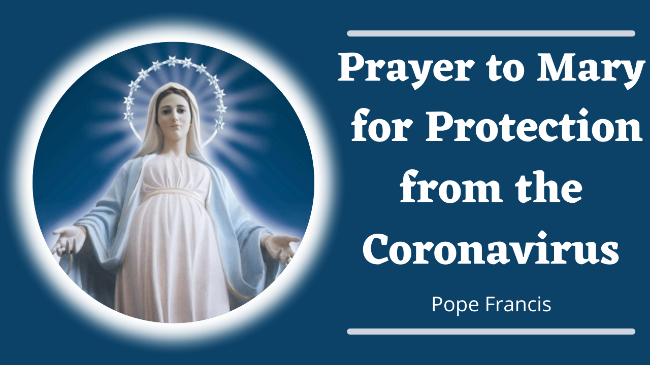Prayer to Mary for Protection from the Coronavirus - The Catholic Crusade