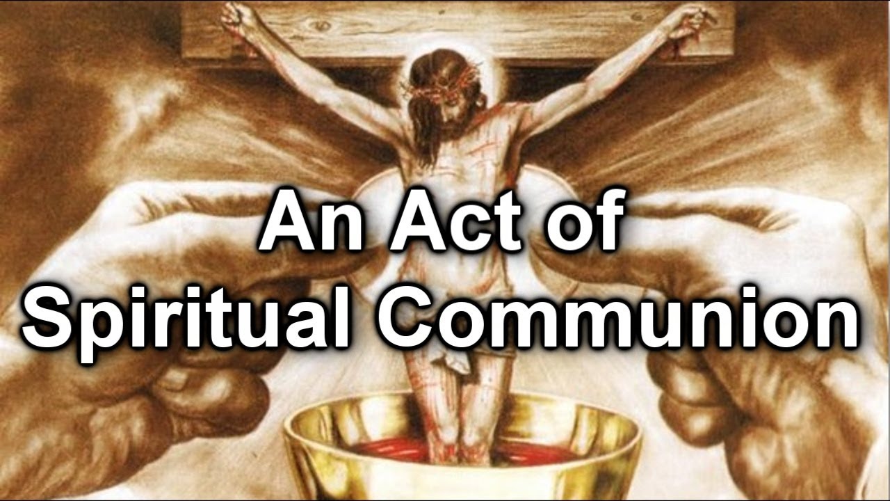 Act of Spiritual Communion - The Catholic Crusade