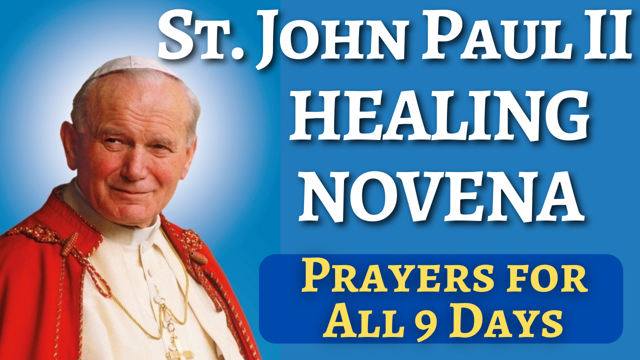 St. John Paul II Healing Novena - The Catholic Crusade