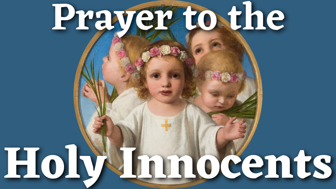 Prayer to the Holy Innocents - The Catholic Crusade