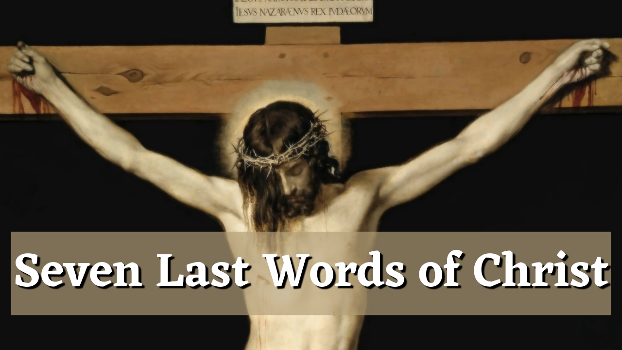 The Seven Last Words of Christ - The Catholic Crusade