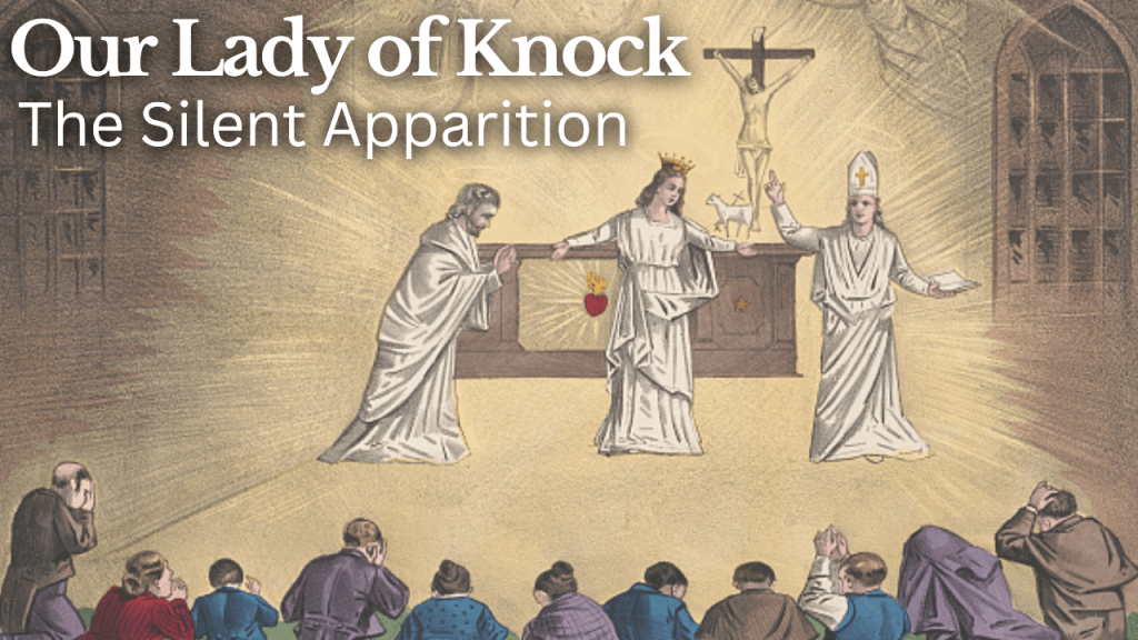 Our Lady of Knock — The Miraculous Silent Apparition - The Catholic Crusade