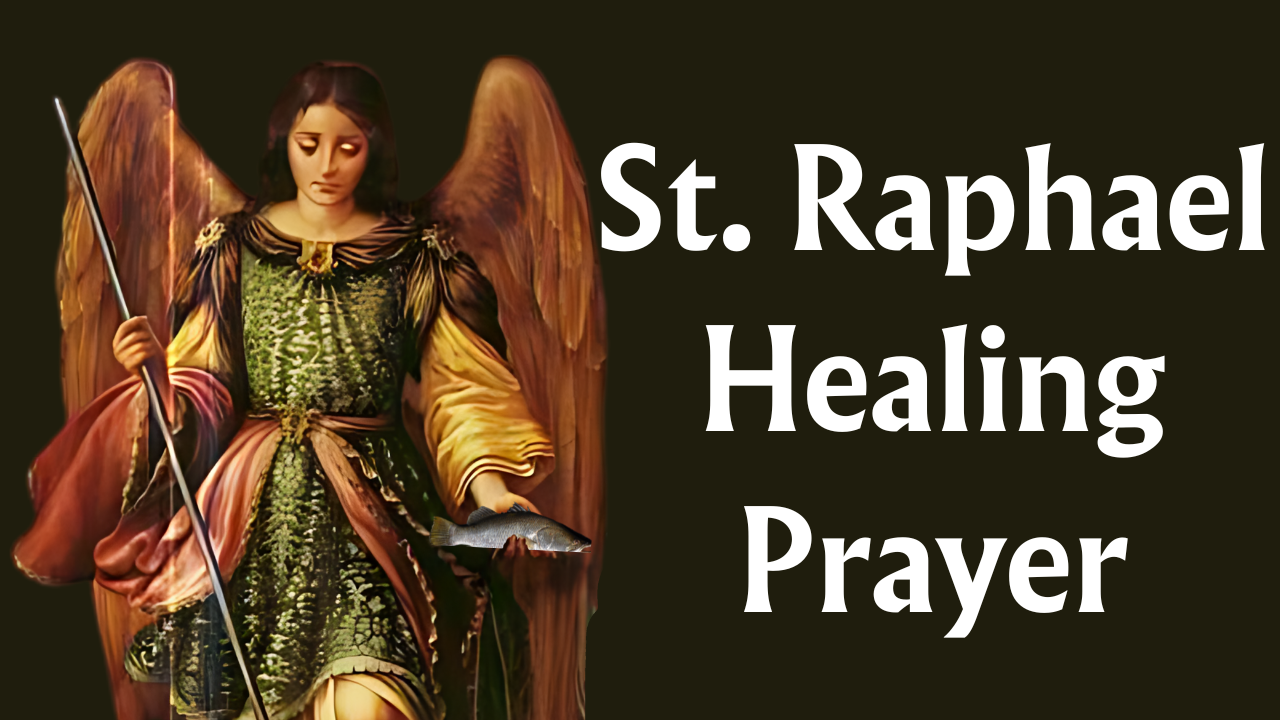 St. Raphael Healing Prayer - The Catholic Crusade