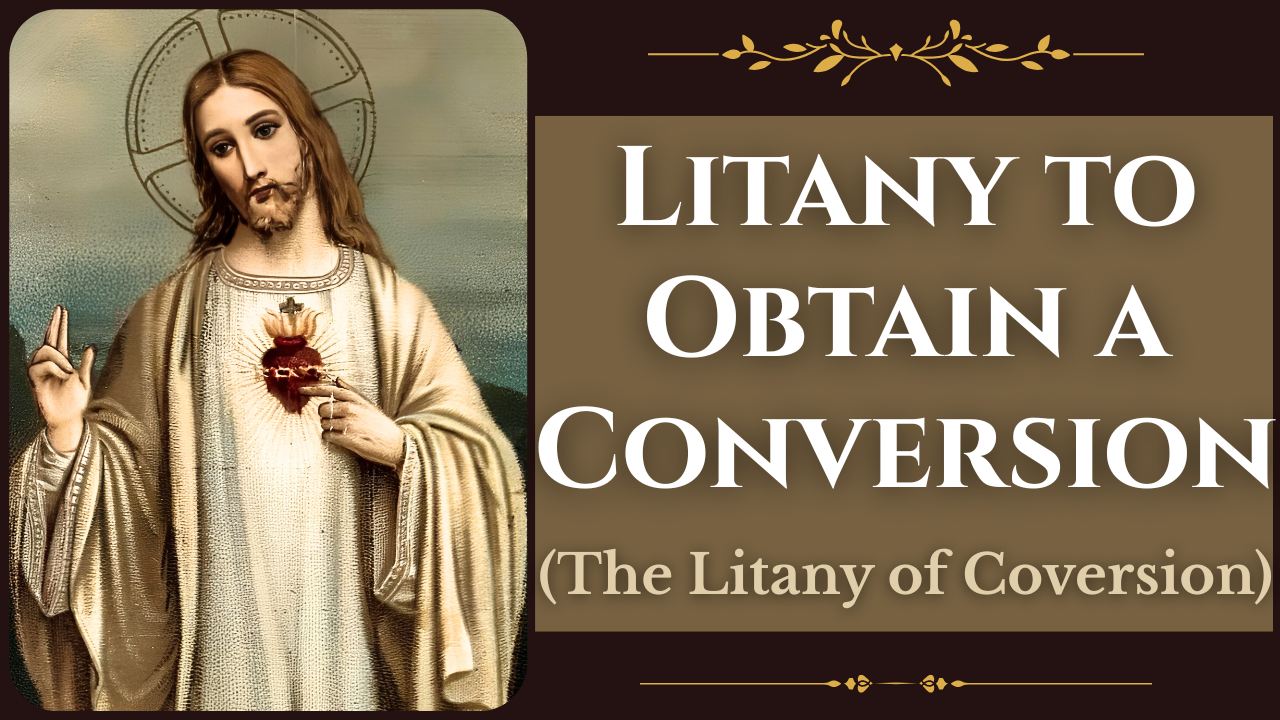 Litany to Obtain a Conversion - The Catholic Crusade