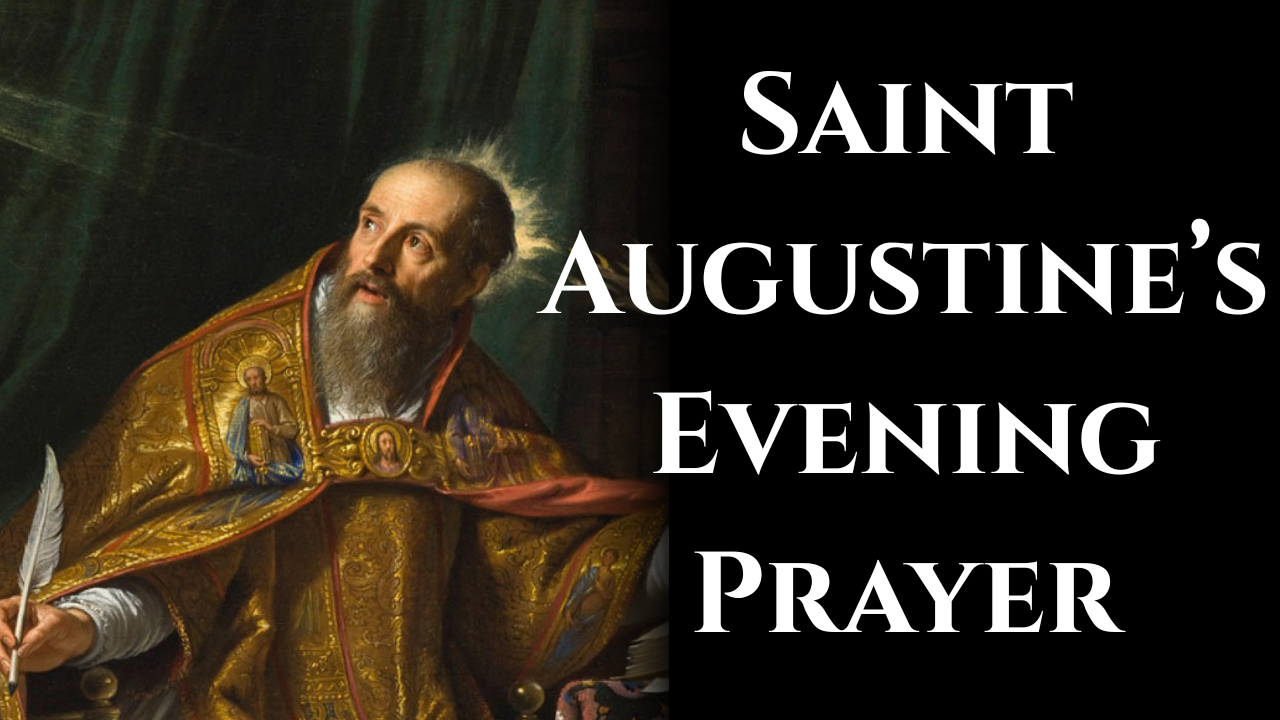St. Augustine's Evening Prayer - The Catholic Crusade