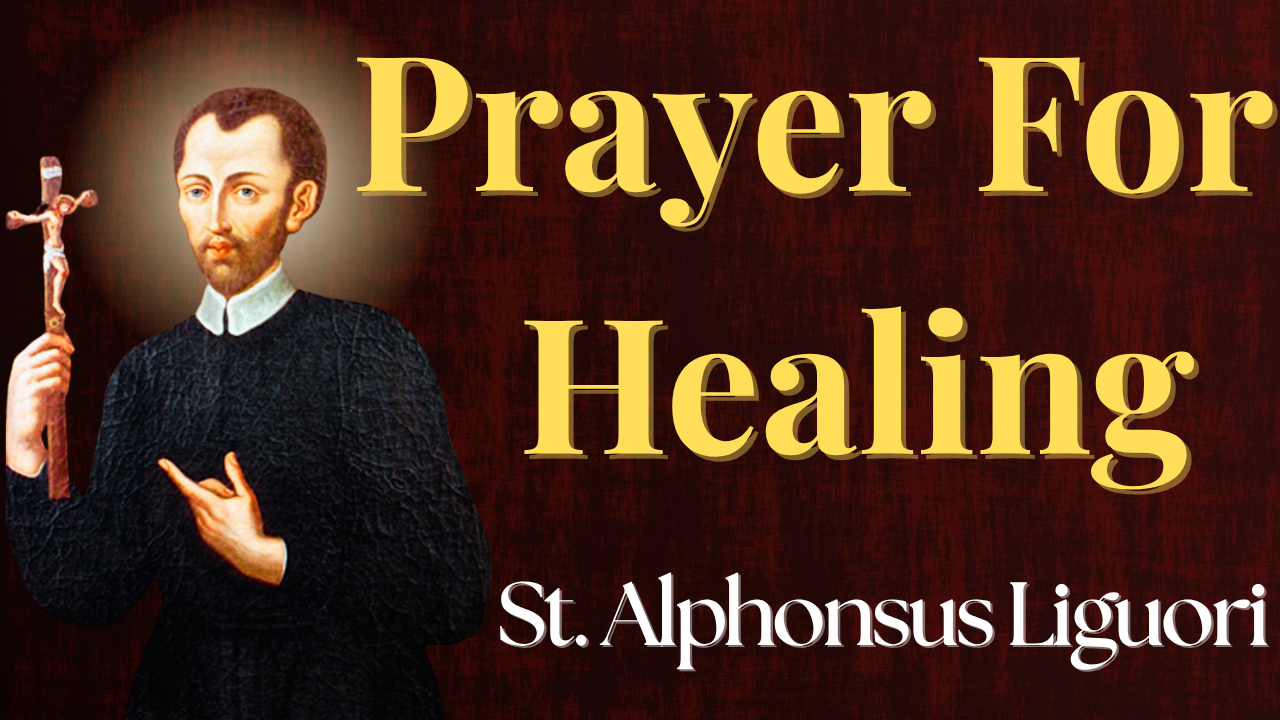 Prayer for Healing and Strength in Illness (St. Alphonsus Liguori ...