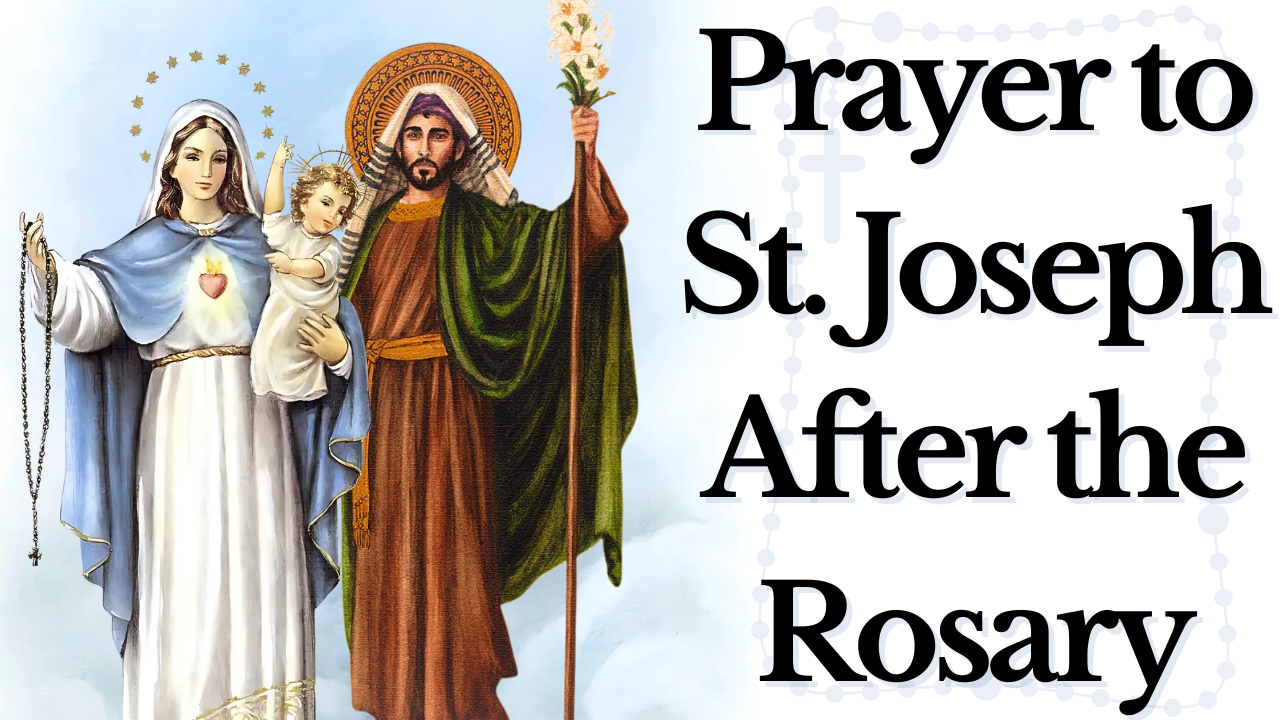 Prayer To St. Joseph After The Rosary - The Catholic Crusade