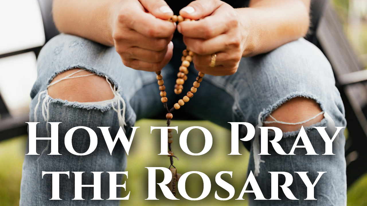 How to Pray the Rosary - The Catholic Crusade