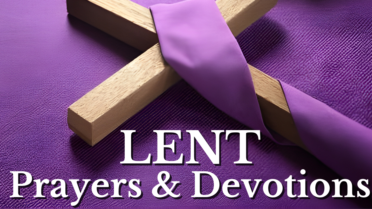 Lenten Prayers & Devotions - The Catholic Crusade